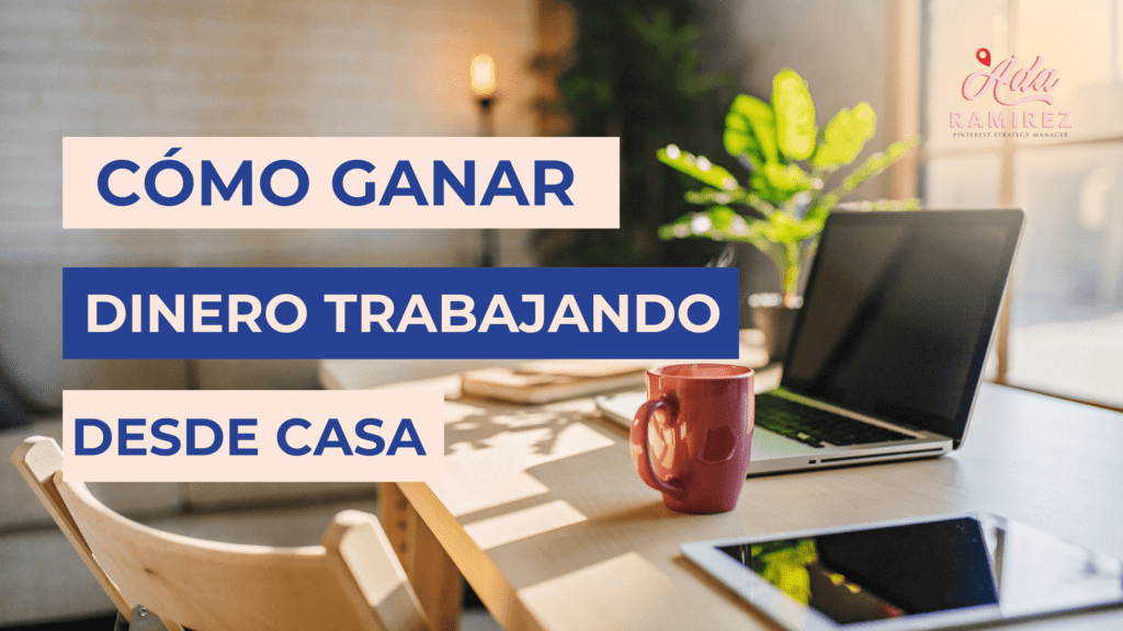Cómo ganar dinero trabajando desde casa - Ada Ramirez