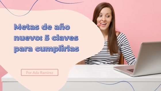 Metas de año nuevo: 5 claves para cumplirlas - Ada Ramirez
