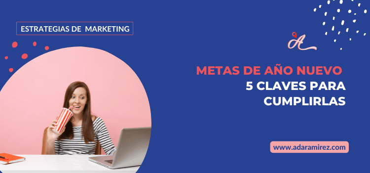 Metas de año nuevo: 5 claves para cumplirlas - Ada Ramirez