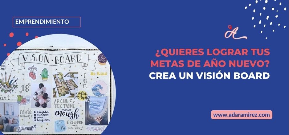 ¿Quieres lograr tus metas de año nuevo? Crea un vision board